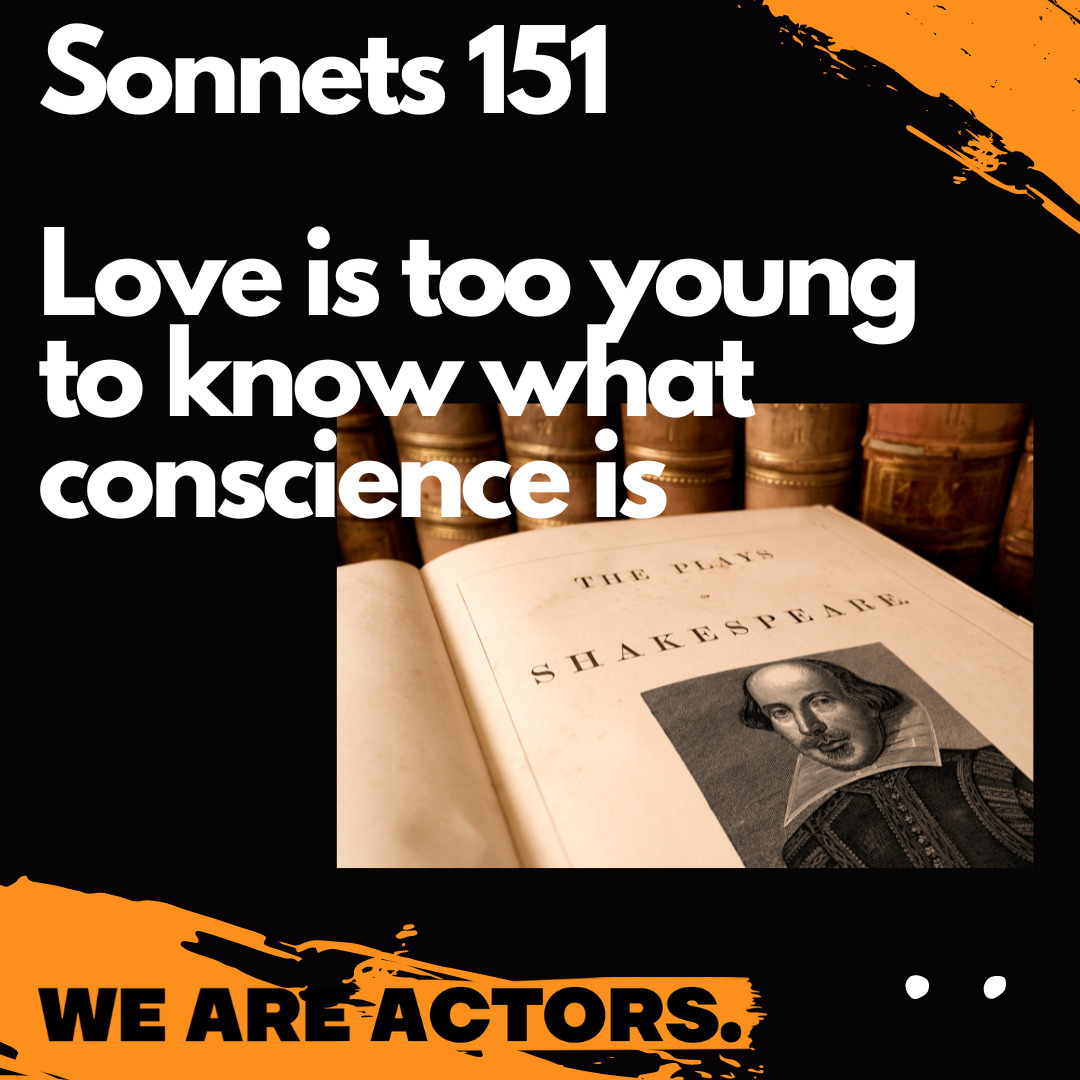 Sonnet 151 Love Is Too Young To Know What Conscience Is We Are Actors