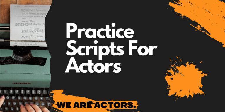 100 Practice Scripts For Actors | Audition Scripts | We Are Actors