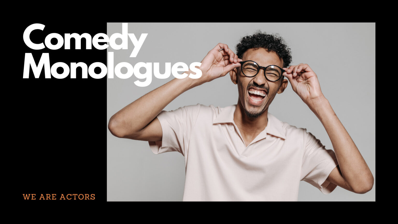 Comedy Monologues | We Are Actors