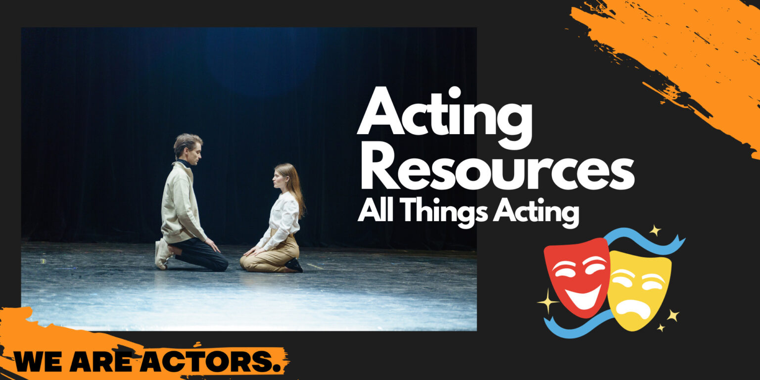 Acting Resources | How To Get Started In Acting | We Are Actors